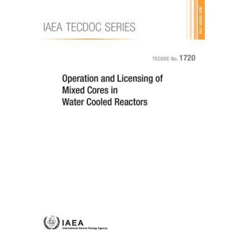 Operation and Licensing of Mixed Cores in Water Cooled Reactors: IAEA ...