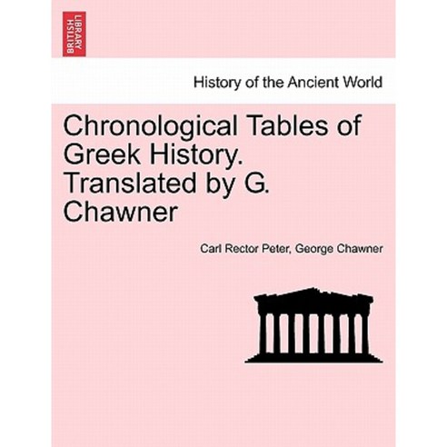Chronological Tables of Greek History. Translated by G. Chawner ...