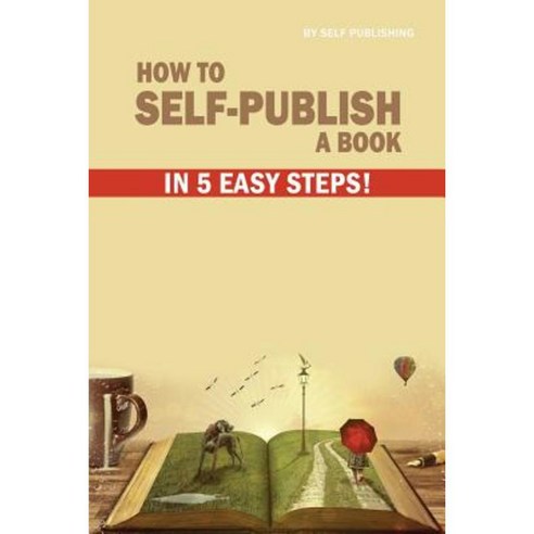 How to Self-Publish a Book in 5 Easy Steps Paperback, Createspace ...