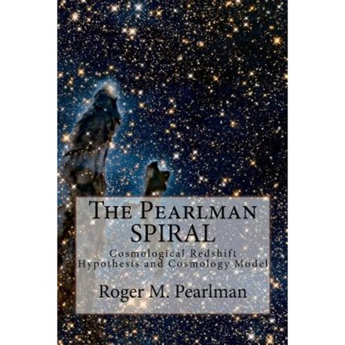 The Pearlman Spiral: Introducing the Pearlman Spiral Cosmology Model ...