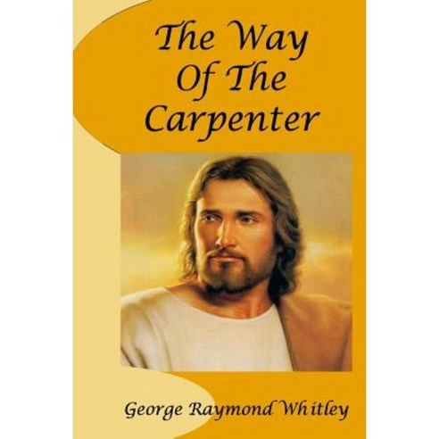 The Way of the Carpenter Paperback, Createspace Independent Publishing ...