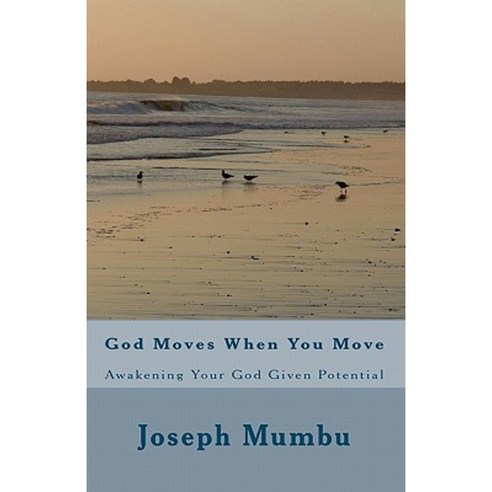God Moves When You Move Paperback, Createspace Independent Publishing ...