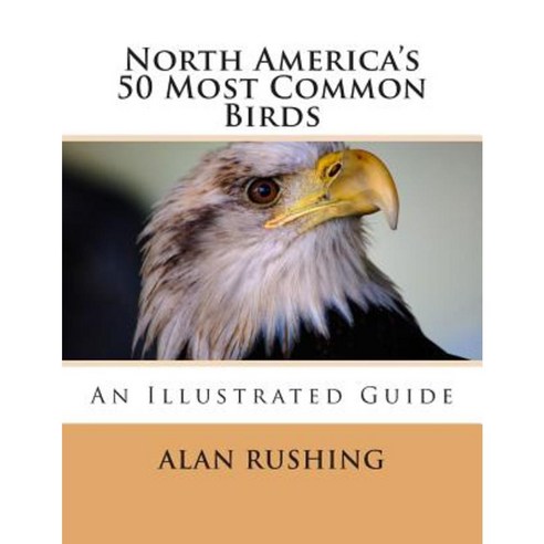 North America''s 50 Most Common Birds: An Illustrated Guide Paperback ...