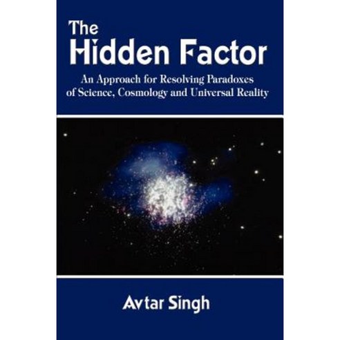 The Hidden Factor: An Approach for Resolving Paradoxes of Science ...