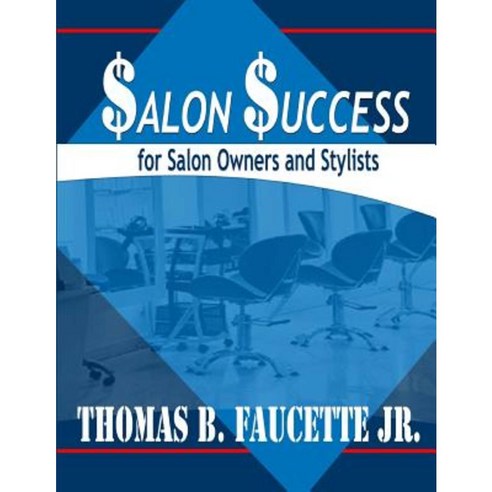 Salon Success for Salon Owners and Stylists Paperback, Createspace ...