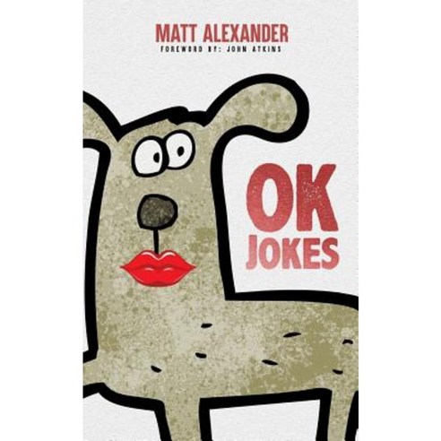 Ok Jokes: Some Jokes That I Made Up. They''re Ok. Paperback ...