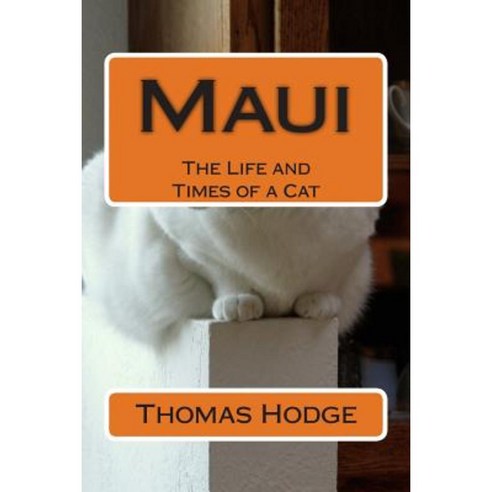 Maui: The Life and Times of a Cat Paperback, Createspace Independent ...