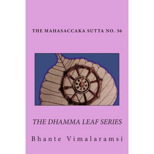 No. 36 Mahasaccaka Sutta: The Dhamma Leaf Series the Greater Discourse to Sacca