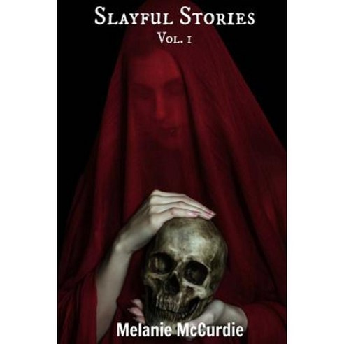 Slayful Stories: Volume 1 Paperback, Createspace Independent Publishing ...
