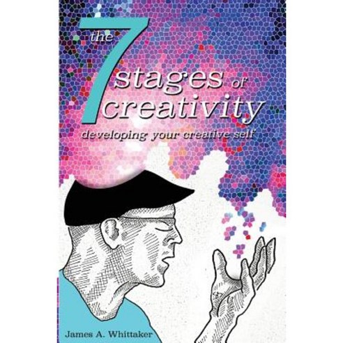 The 7 Stages of Creativity: Developing Your Creative Self Paperback ...