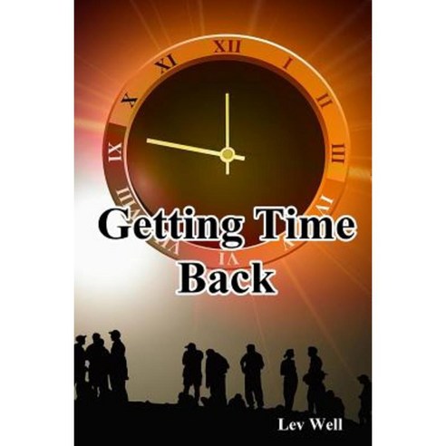 Getting Time Back Paperback, Createspace Independent Publishing ...
