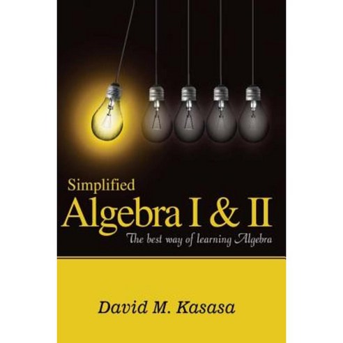 Simplified Algebra I & II: The Best Way of Learning Algebra Paperback ...
