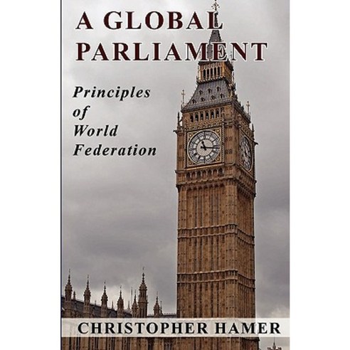 A Global Parliament: Principles of World Federation Paperback ...