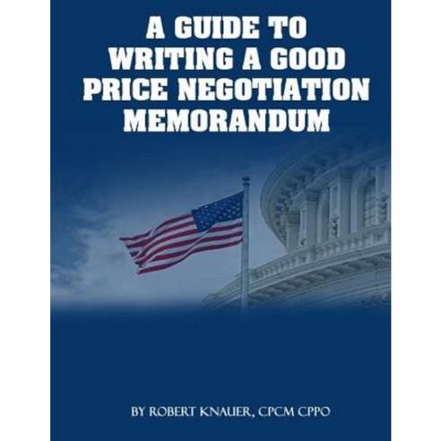A Guide to Writing a Good Price Negotiation Memorandum (Pnm) Paperback ...
