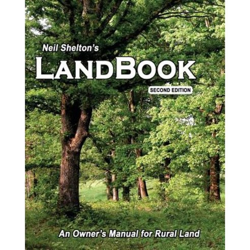 Landbook Second Edition: An Owner''s Manual for Rural Land Paperback ...