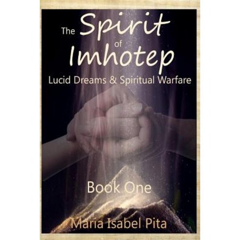 The Spirit of Imhotep: Book One - Lucid Dreams & Spiritual Warfare ...