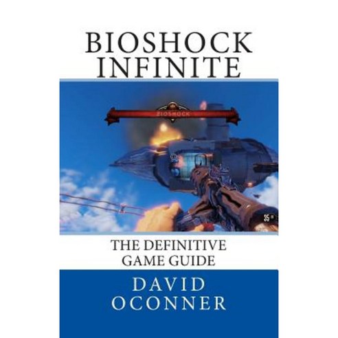 Bioshock Infinite: The Definitive Game Guide Paperback, Createspace ...