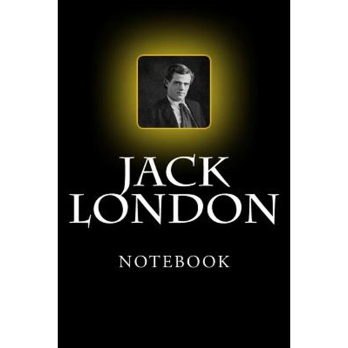 Jack London Notebook: 6 X 9 Paperback, Createspace Independent ...