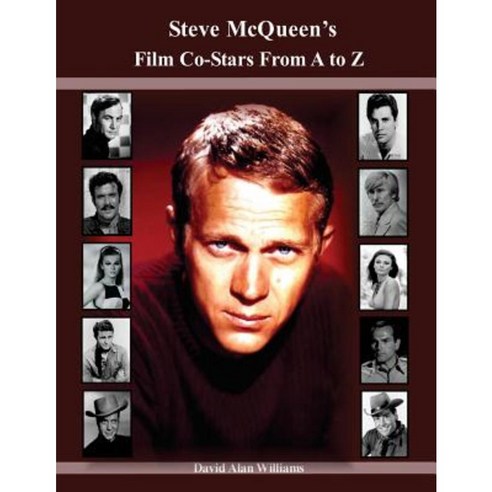 Steve McQueen''s Film Co-Stars from A to Z Paperback, Createspace ...