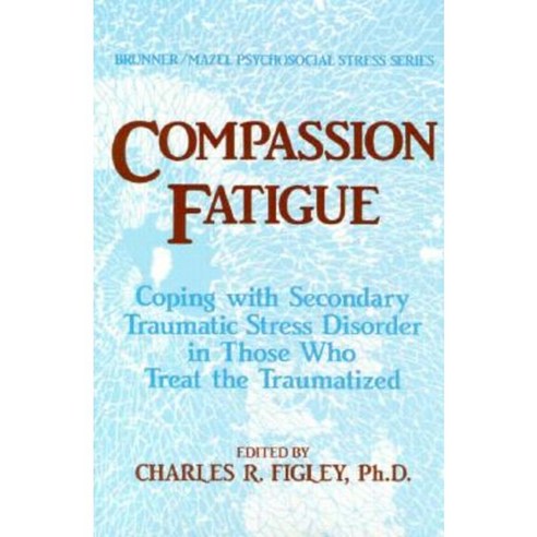Compassion Fatigue: Secondary Traumatic Stress Disorders in Those Who ...