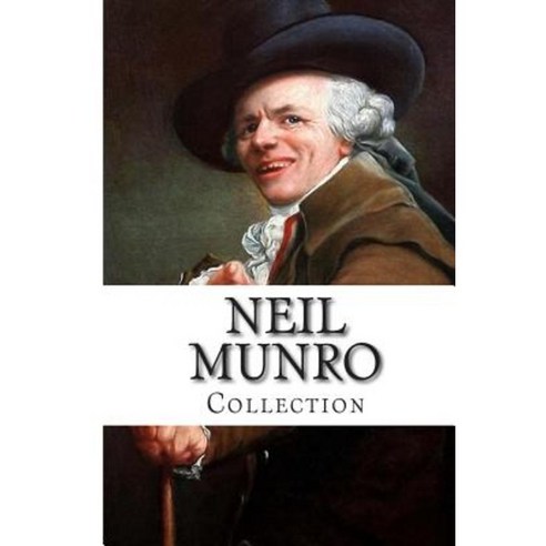 Neil Munro Collection Paperback, Createspace Independent Publishing ...