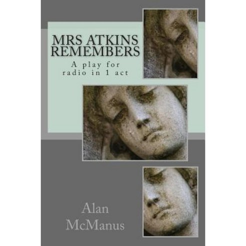 Mrs Atkins Remembers: A Play for Radio in 1 ACT Paperback, Createspace ...