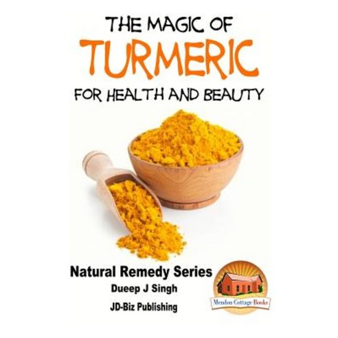 The Magic of Turmeric for Health and Beauty Paperback, Createspace ...