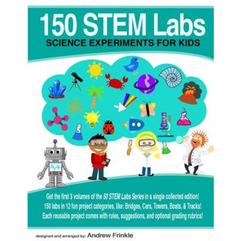 150 Stem Labs: Science Experiments for Kids Paperback, Createspace ...