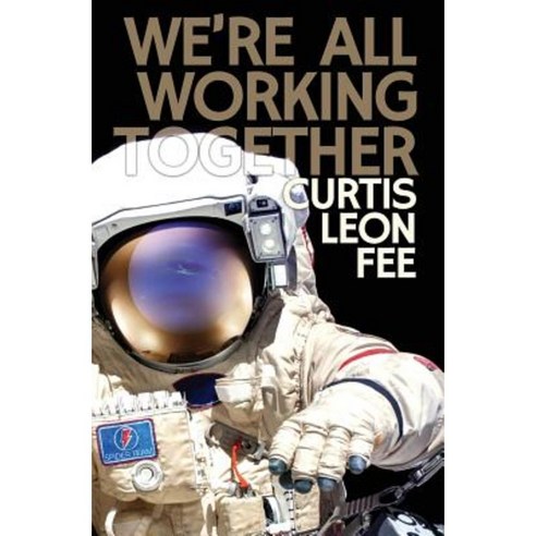 We''re All Working Together Paperback, Createspace Independent ...