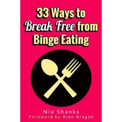 33 Ways to Break Free from Binge Eating Paperback, Createspace ...
