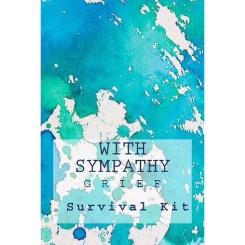 With Sympathy: Grief Survival Kit Paperback, Createspace Independent ...