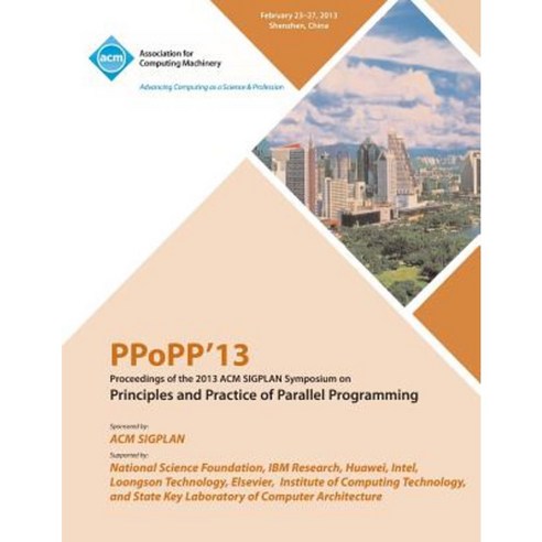 Ppopp13 Proceedings of the 2013 ACM Sigplan Symposium on Principles and Practice of Parallel ...