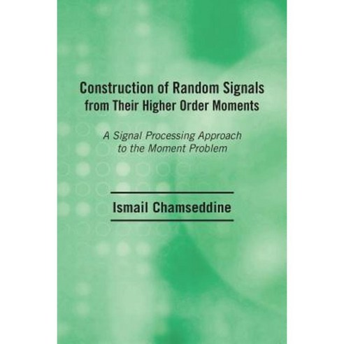 Construction of Random Signals from Their Higher Order Moments: A ...