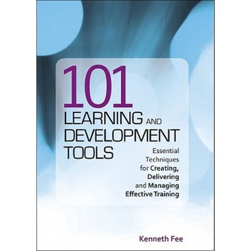 101 Learning and Development Tools: Essential Techniques for Creating ...