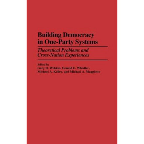 Building Democracy in One-Party Systems: Theoretical Problems and Cross ...