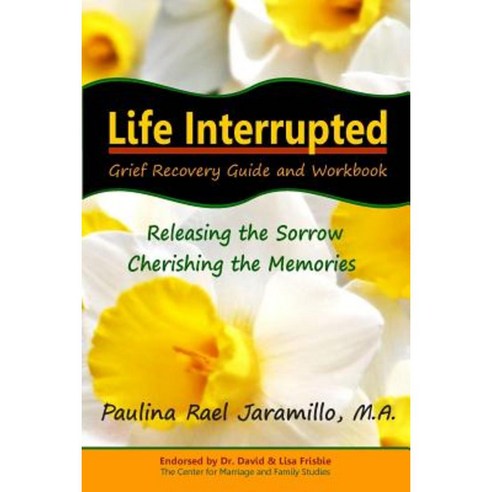Life Interrupted: Grief Recovery Guide and Workbook Paperback ...