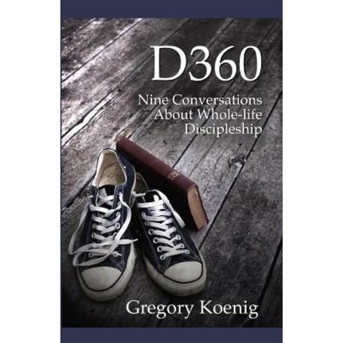 D360: Nine Conversations about Whole-Life Discipleship Paperback ...