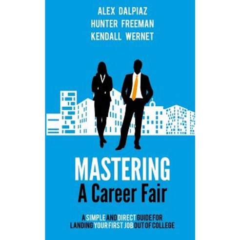 Mastering a Career Fair: A Simple and Direct Guide for Landing Your ...