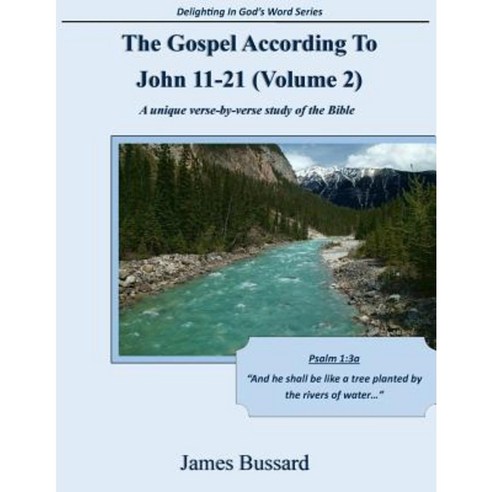 The Gospel According to John 11-21 (Volume 2): A Unique Verse-By-Verse Study of