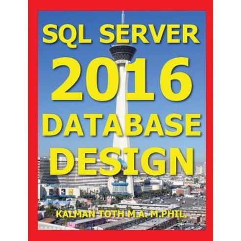 SQL Server 2016 Database Design Paperback, Createspace Independent ...