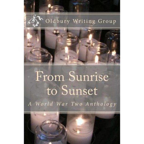 From Sunrise to Sunset: A World War Two Anthology Paperback ...