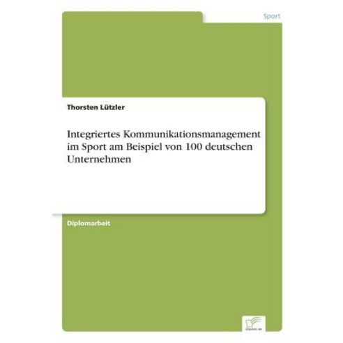 Integriertes Kommunikationsmanagement Im Sport Am Beispiel Von 100 ...