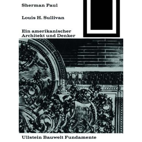Lewis H. Sullivan Ein Amerikanischer Architekt Und Denker Hardcover ...