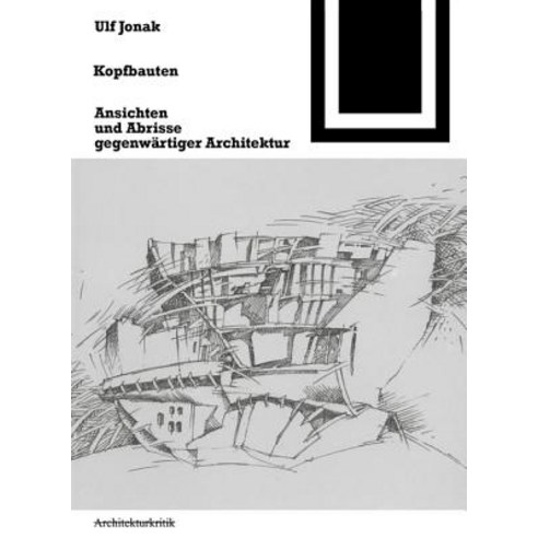Kopfbauten: Ansichten Und Abrisse Gegenwartiger Architektur Hardcover ...
