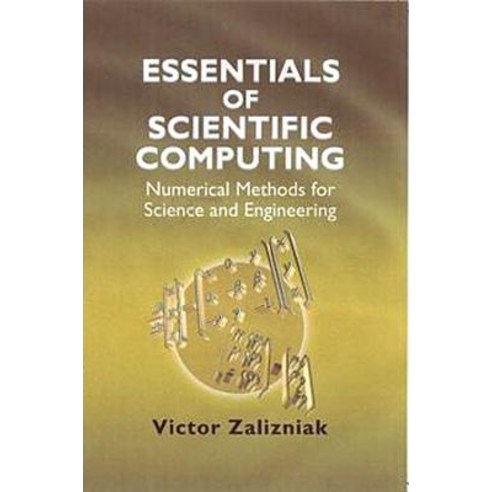 Essentials of Scientific Computing: Numerical Methods for Science and Engineeri