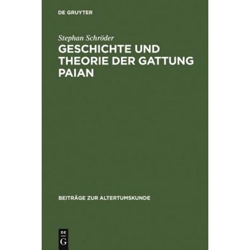 Geschichte Und Theorie Der Gattung Paian Hardcover, de Gruyter - 가격 변동 ...