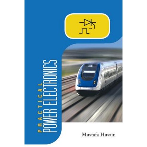 Practical Power Electronics: Applications Experiments and Animations Paperback,