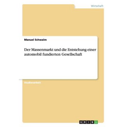 Der Massenmarkt Und Die Entstehung Einer Automobil Fundierten ...