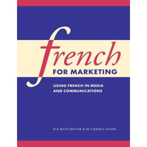 French for Marketing:Using French in Media and Communications ...