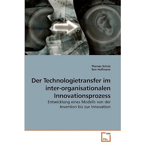 Der Technologietransfer Im Inter-Organisationalen Innovationsprozess Paperback,